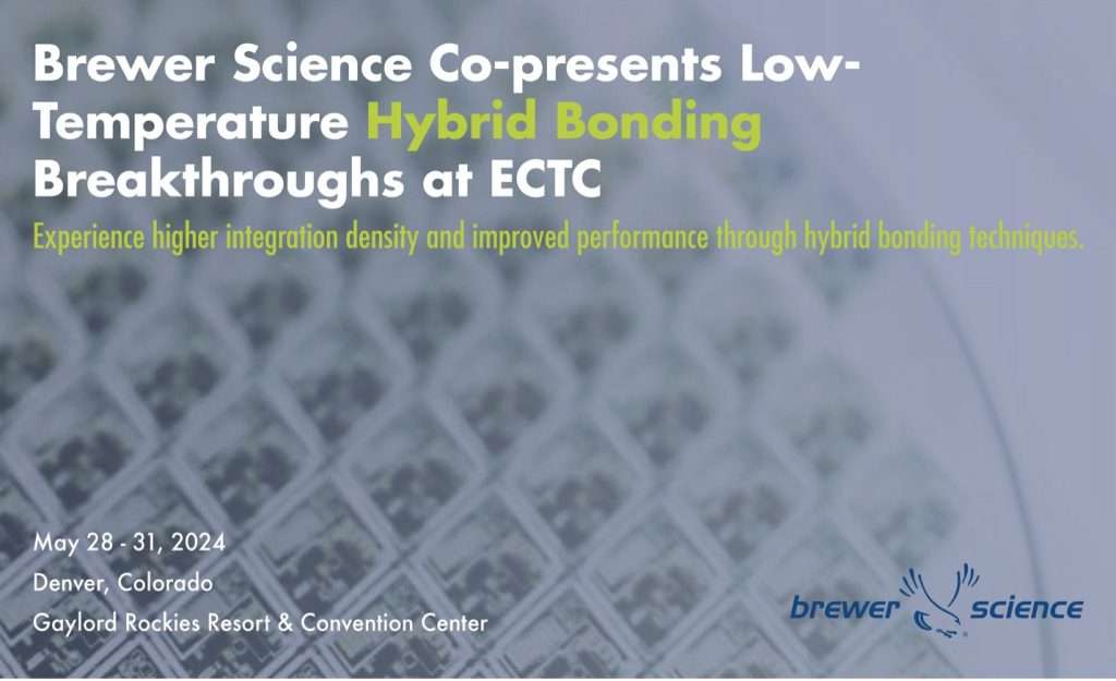 Brewer Science Co-presents Low-Temperature Hybrid Bonding Breakthroughs at ECTC - Brewer Science