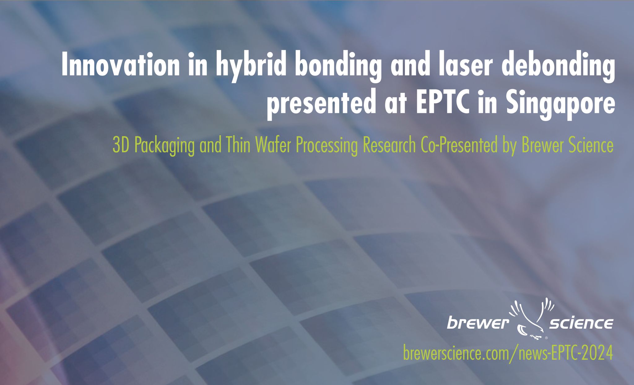 Innovation in hybrid bonding and laser debonding presented at EPTC in Singapore - Brewer Science